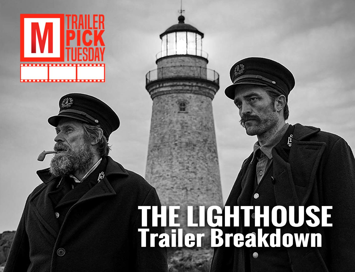 "The Lighthouse" Trailer Breakdown | Trailer Pick Tuesday - Mandatory